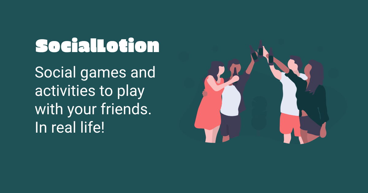 SocialLotion | Fun Social Games, Activities, And Thoughts